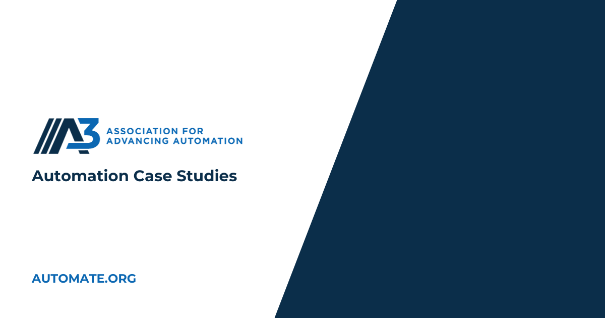 Industrial Automation Case Studies - Association for Advancing Automation