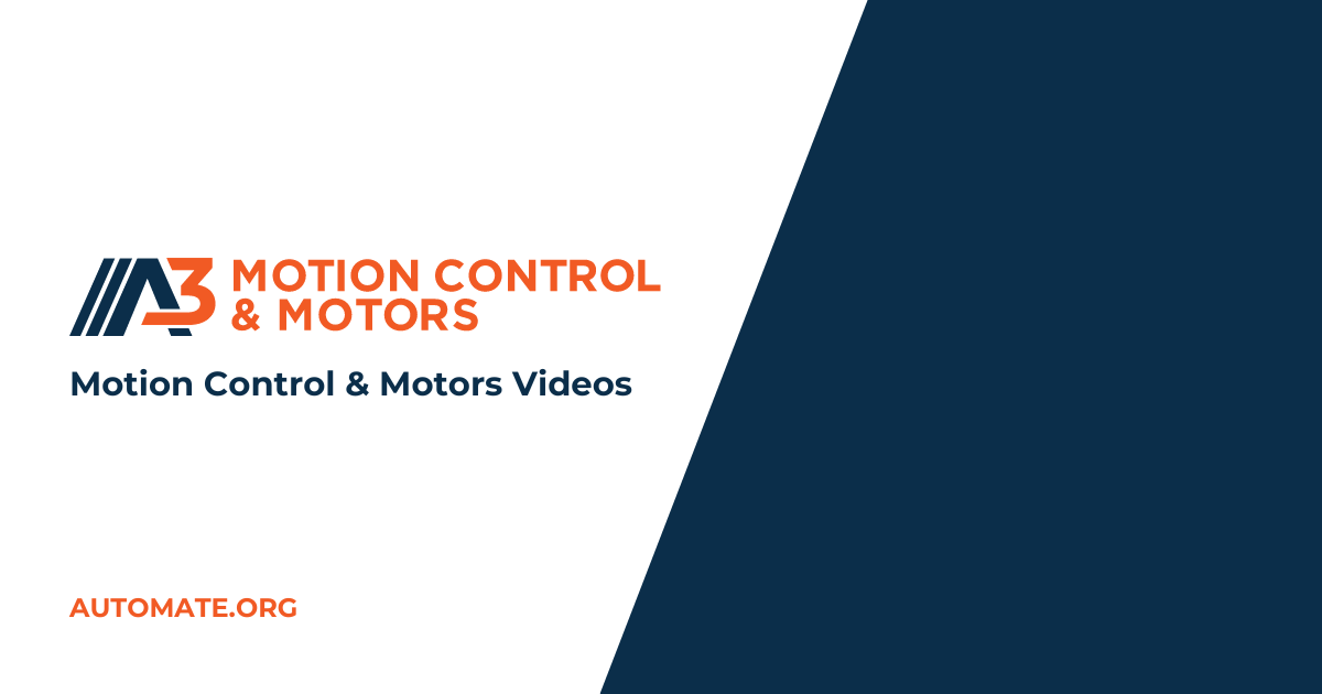 Motion Control Videos - Association for Advancing Automation