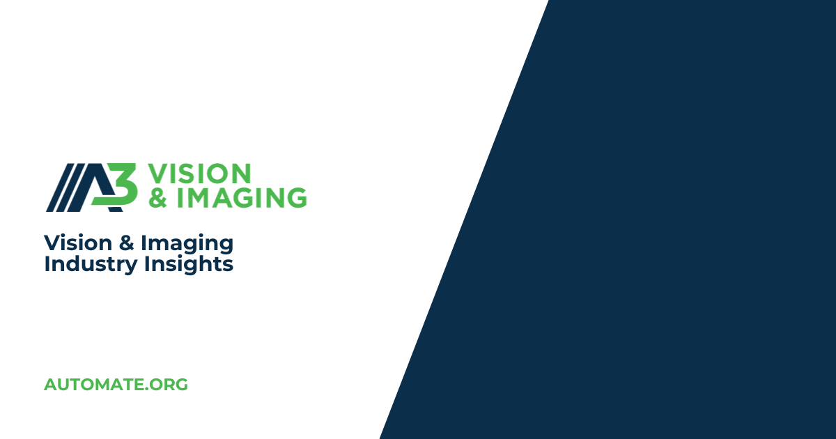 Vision Industry Insights - Association for Advancing Automation