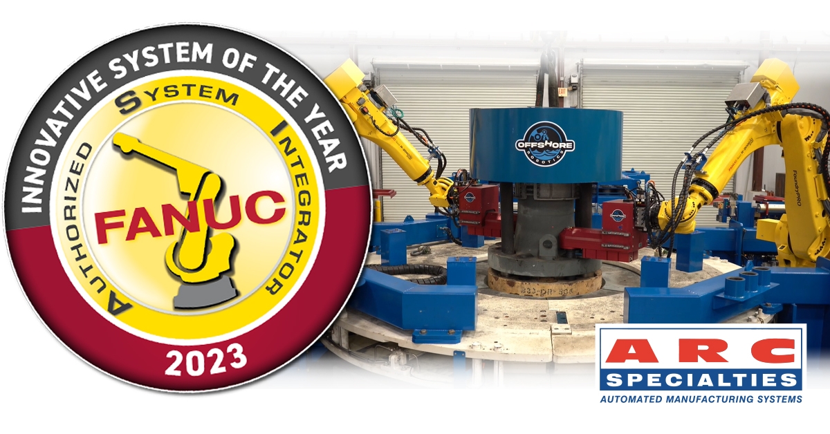 News: FANUC 2023 Innovative System of the Year Award Winner: ARC ...