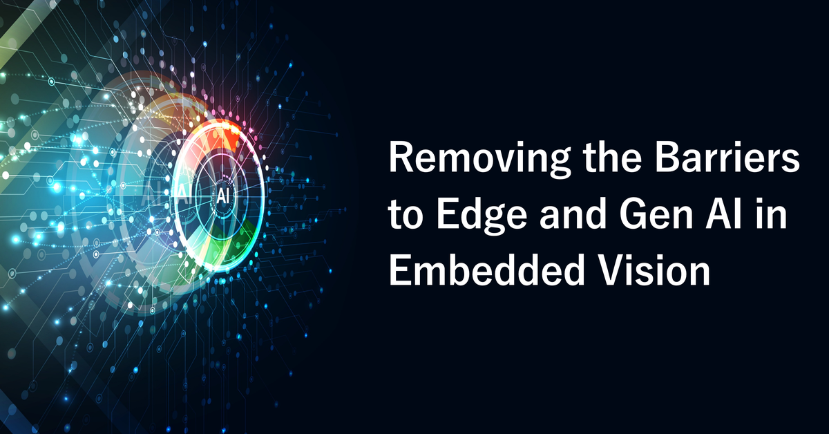 Tech papers: Optimize edge & generative AI for embedded vision success.