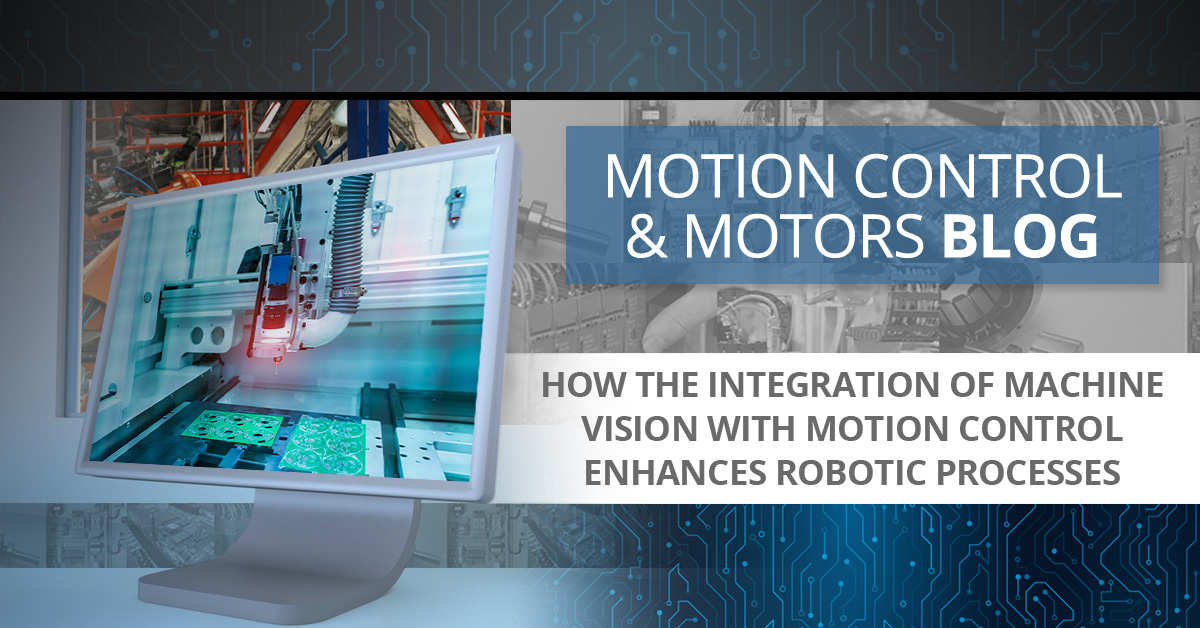 Integration of Machine Vision with Motion Control Enhances ...