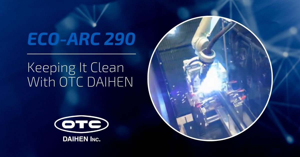 Videos: ECO-ARC 290 | Keeping It Clean With OTC DAIHEN | OTC DAIHEN Inc.