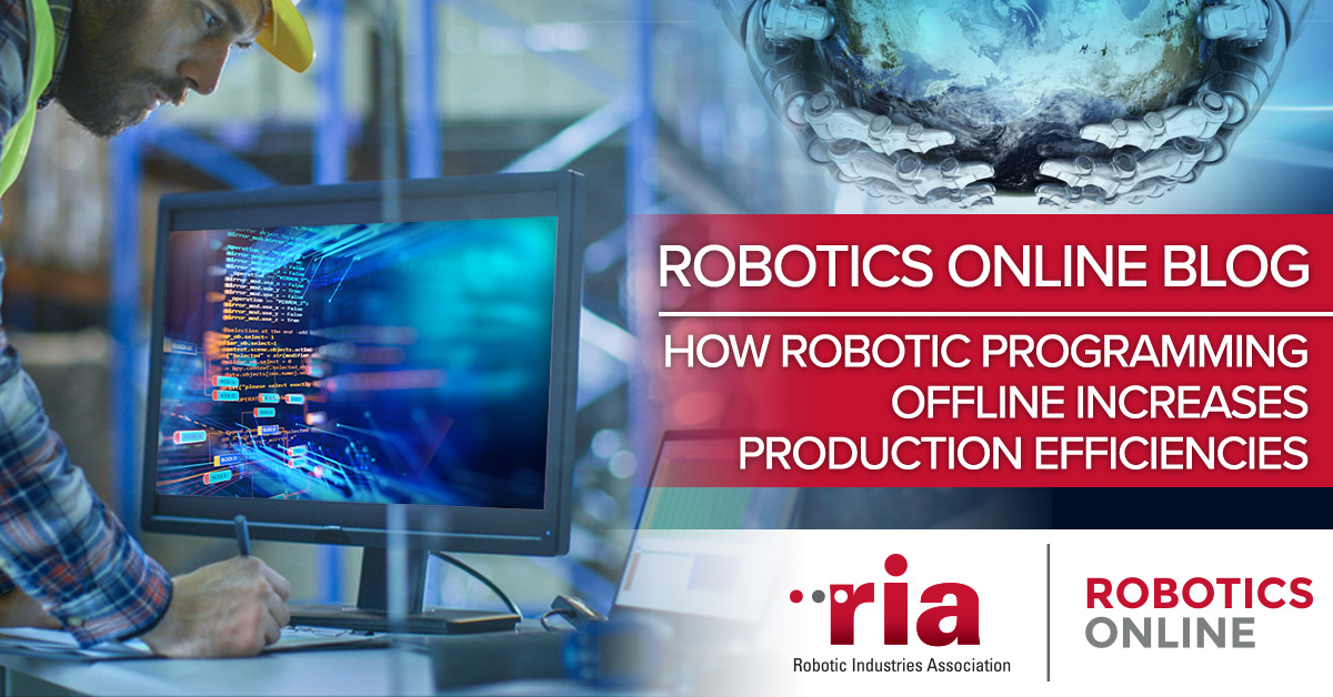 How Robotic Programming Offline Increases Production Efficiencies | A3