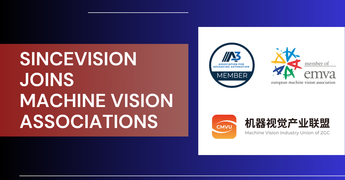 News: SinceVision Joins Machine Vision Associations: EMVA, A3, and CMVU