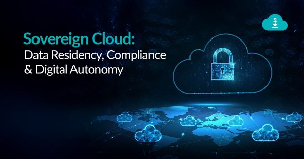 Editorials: Sovereign Cloud: Data Control, Compliance & Digital ...